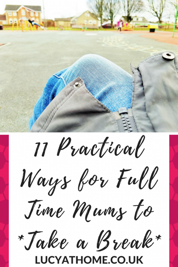 To The Lady Googling "Full Time Mum Need A Break" — Lucy At Home