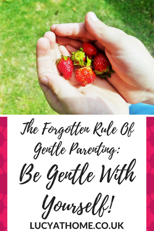 Gentle Parenting Means Being Gentle With Yourself Too — Lucy At Home